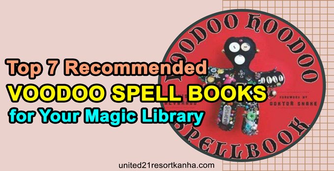 Top 7 Recommended Voodoo Spell Books For Your Magic Library